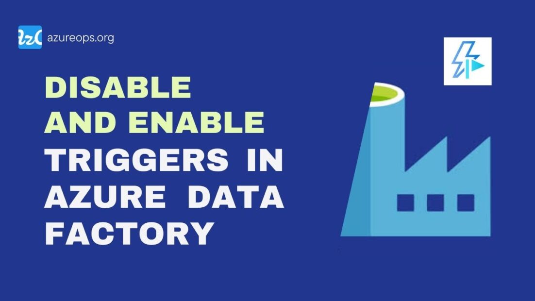 Disable And Enable Triggers In Azure Data Factory Using Powershell Azureops