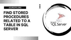 Find Stored Procedures related to Table in SQL Server - AzureOps