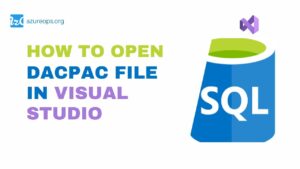 Open DACPAC File in Visual Studio - AzureOps