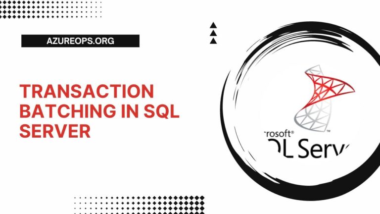 Transaction Batching in SQL Server - AzureOps
