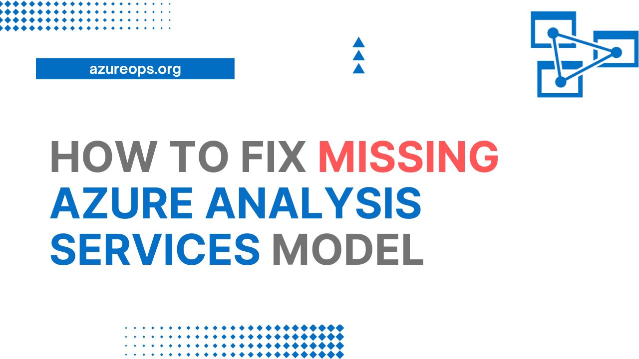 Azure Analysis Services Model Missing - AzureOps